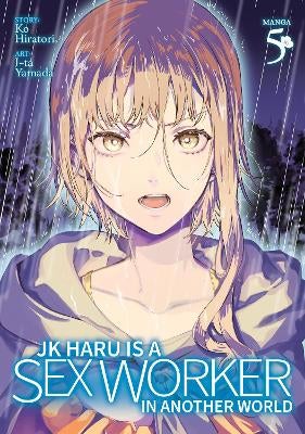 JK Haru is a Sex Worker in Another World (Manga) Vol. 5 by Ko Hiratori ...