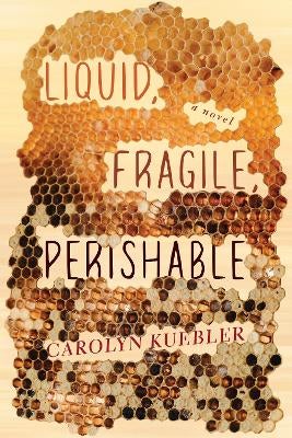Liquid, Fragile, Perishable by Carolyn Kuebler | Paper Plus