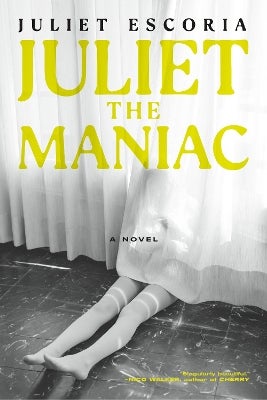 Juliet The Maniac by Juliet Escoria | Paper Plus