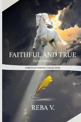 Faithful and True Devotional Christian Poetry Collection by Reba V ...