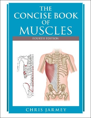 The Concise Book of Muscles by Chris Jarmey | Paper Plus