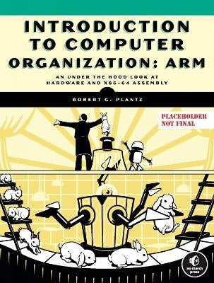 Introduction to Computer Organization: ARM Edition by Robert G. Plantz ...