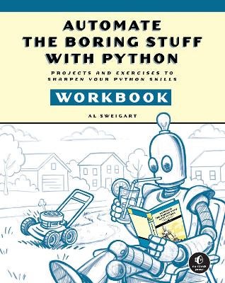 Automate the Boring Stuff with Python Workbook by Al Sweigart | Paper Plus