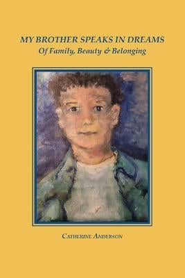 My Brother Speaks in Dreams by Catherine Anderson | Paper Plus