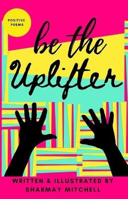 be the Uplifter by Sharmay Mitchell | Paper Plus
