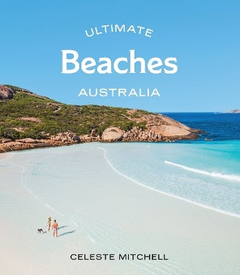 Ultimate Beaches: Australia by Celeste Mitchell | Paper Plus