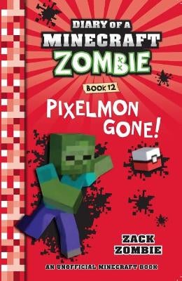 Pixelmon Gone! (Diary of a Minecraft Zombie, Book 12) by Zack Zombie ...