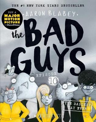 The Baddest Day Ever (the Bad Guys: Episode 10) by Aaron Blabey | Paper ...