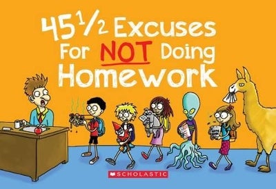 45 1/2 Excuses for Not Doing Homework by P. Crumble | Paper Plus