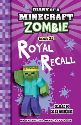 Royal Recall (Diary of a Minecraft Zombie, Book 23) by Zack Zombie ...