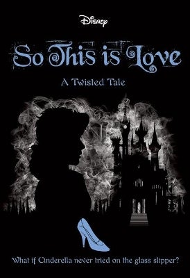 So This Is Love (Disney: A Twisted Tale #9) by Elizabeth Lim | Paper Plus