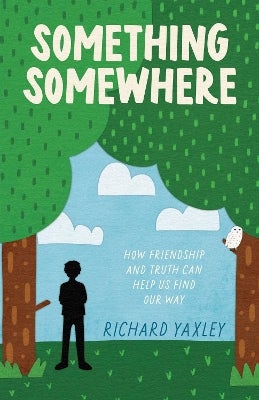 Something Somewhere by Richard Yaxley | Paper Plus