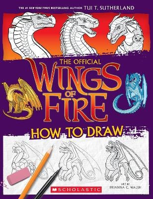 The Official Wings of Fire: How to Draw by Tui Sutherland | Paper Plus