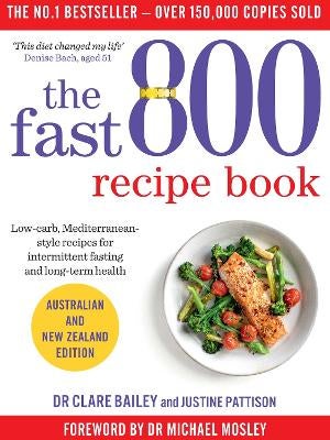 The Fast 800 Recipe Book by Dr Clare Bailey, Justine Pattison, Dr ...