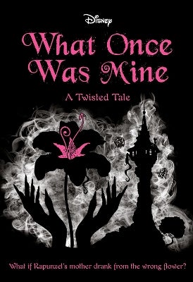 What Once Was Mine (Disney: A Twisted Tale #12 ) by Liz Braswell ...