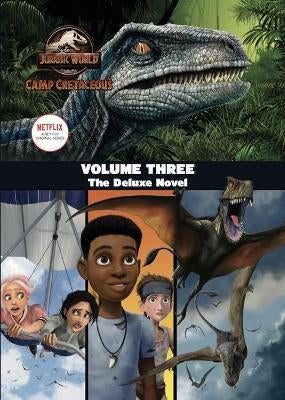 Jurassic World Camp Cretaceous: Volume Three: The Deluxe Novel ...