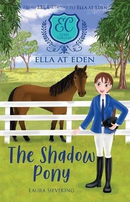 Shadow Pony (Ella at Eden #8) by Laura Sieveking | Paper Plus