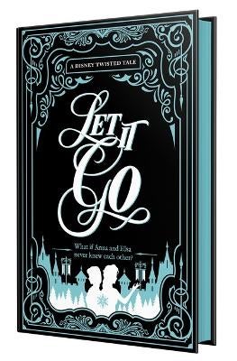 Collector's Edition: Frozen Let it Go (Disney: A Twisted Tale) by Jen ...