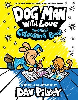 Dog Man with Love: the Official Colouring Book by Dav Pilkey | Paper Plus