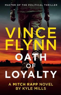 Oath of Loyalty by Vince Flynn, Kyle Mills | Paper Plus