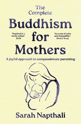 The Complete Buddhism for Mothers by Sarah Napthali | Paper Plus