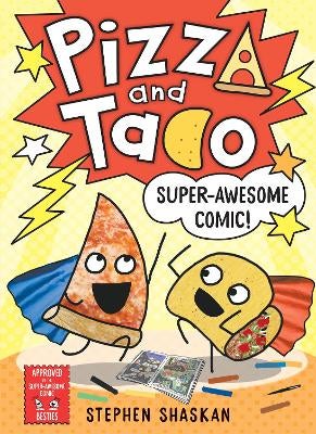 Super-Awesome Comic! (Pizza and Taco #3) by Stephen Shaskan | Paper Plus
