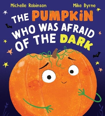 Pumpkin Who Was Afraid of the Dark by Michelle Robinson | Paper Plus