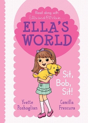 Sit, Bob, Sit! (Ella's World #1) by Yvette Poshoglian | Paper Plus