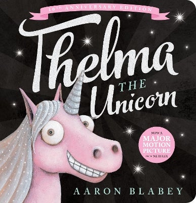 Thelma the Unicorn: Board Book (10th Anniversary Edition) by Aaron ...