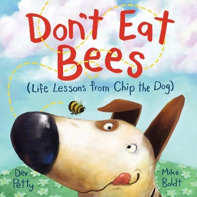 Don't Eat Bees (Life Lessons from Chip the Dog #1) by Dev Petty, Mike ...