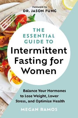 The Essential Guide to Intermittent Fasting for Women by Megan Ramos ...