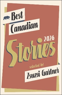 Best Canadian Stories 2026 by Zsuzsi Gartner | Paper Plus