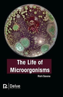 The Life of Microorganisms by Rishi Saxena | Paper Plus