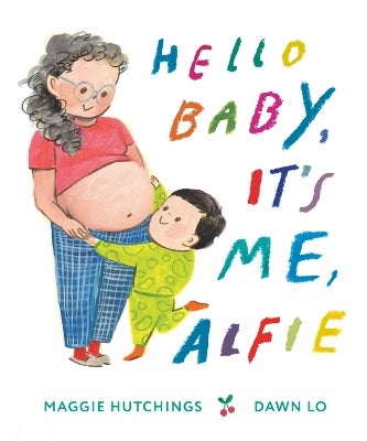 Hello Baby, It's Me, Alfie by Maggie Hutchings, Dawn Lo | Paper Plus