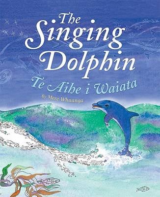The Singing Dolphin by Mere Whaanga | Paper Plus