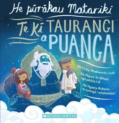 Te Ki Taurangi a Puanga: He purakau Matariki by Kirsty Wadsworth, Munro ...