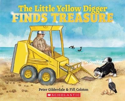 The Little Yellow Digger Finds Treasure by Peter Gilderdale | Paper Plus
