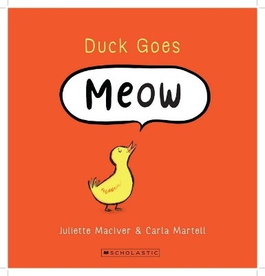 Duck Goes Meow by Juliette Maciver, Carla Martell | Paper Plus