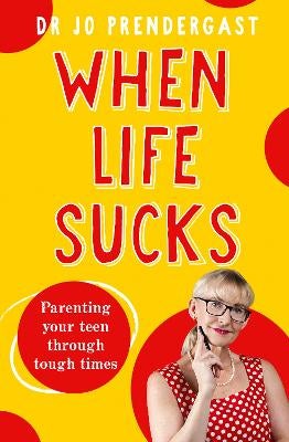 When Life Sucks by Dr Jo Prendergast | Paper Plus