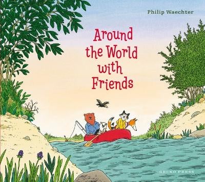 Around the World with Friends by Philip Waechter | Paper Plus