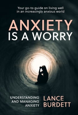Anxiety Is A Worry by Lance Burdett | Paper Plus
