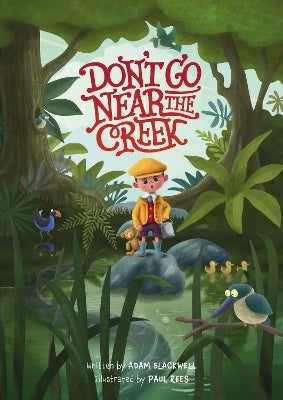 Don't Go Near the Creek by Adam Blackwell | Paper Plus