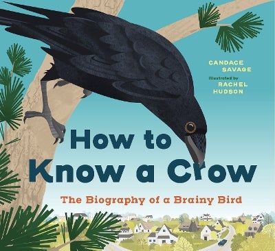 How to Know a Crow by Candace Savage | Paper Plus