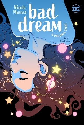 Bad Dream: A Dreamer Story by Nicole Maines, Rye Hickman | Paper Plus