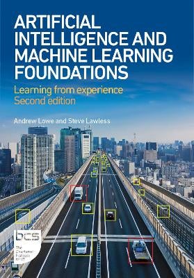 Artificial Intelligence and Machine Learning Foundations by Andrew Lowe, Steve Lawless | Paper Plus