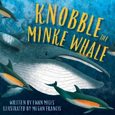 Knobble the Minke Whale by Ewan Miles | Paper Plus