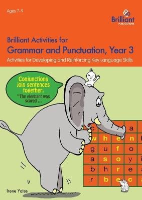 Brilliant Activities for Grammar and Punctuation, Year 3 by Irene Yates ...