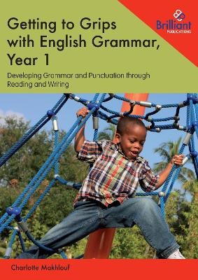Getting to Grips with English Grammar, Year 1 by Charlotte Makhlouf ...
