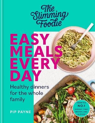 The Slimming Foodie Easy Meals Every Day by Pip Payne | Paper Plus
