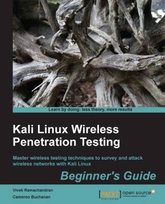 Kali Linux Wireless Penetration Testing: Beginner's Guide by Vivek ...